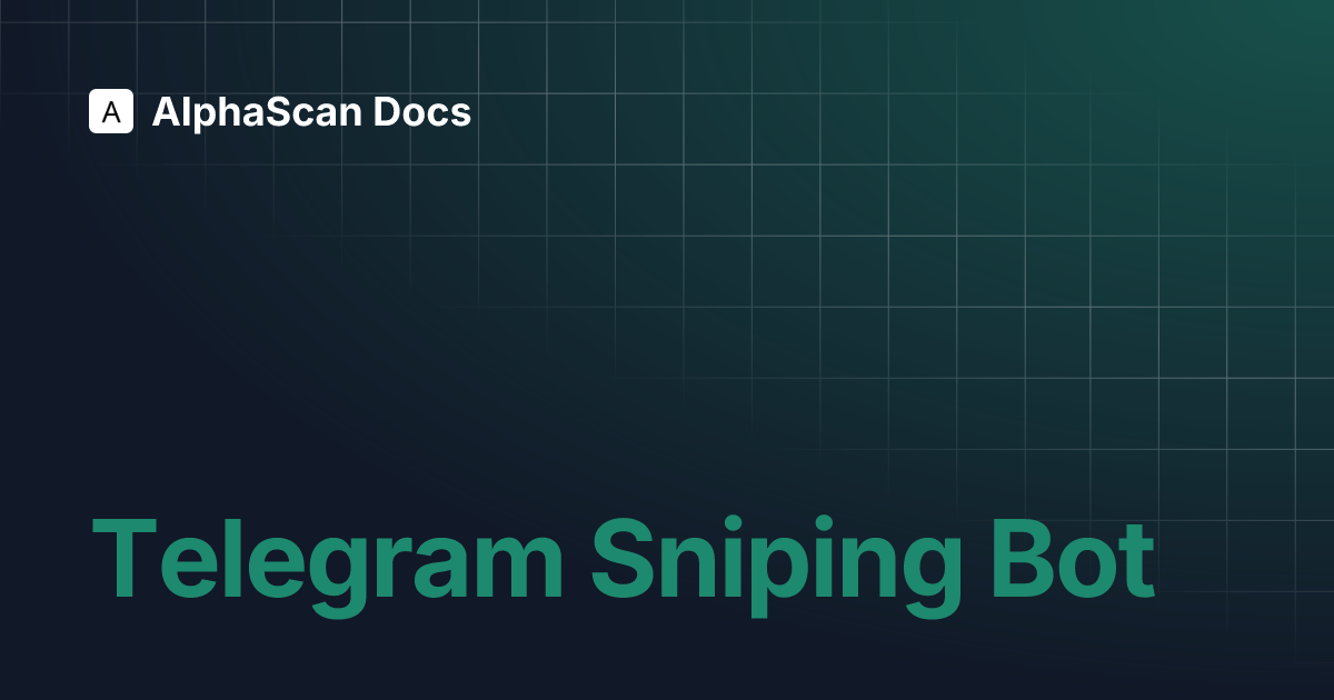 Telegram Sniping Bot | AlphaScan Docs Telegram Sniping Bot | AlphaScan Docs